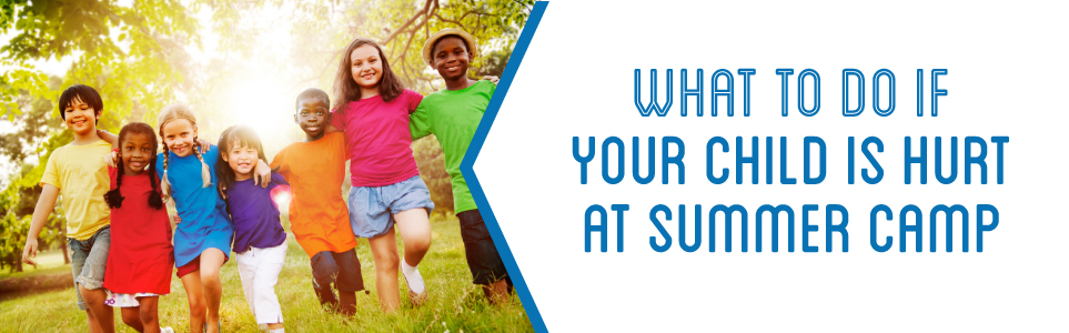 What to Do If Your Child Is Hurt at Summer Camp | KBG Injury Law